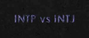 INTP vs INTJ Similarities & Differences